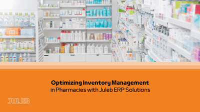 Optimizing Inventory Management in Pharmacies with Juleb ERP Solutions